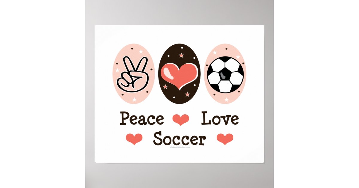 Peace Love Soccer Poster | Zazzle