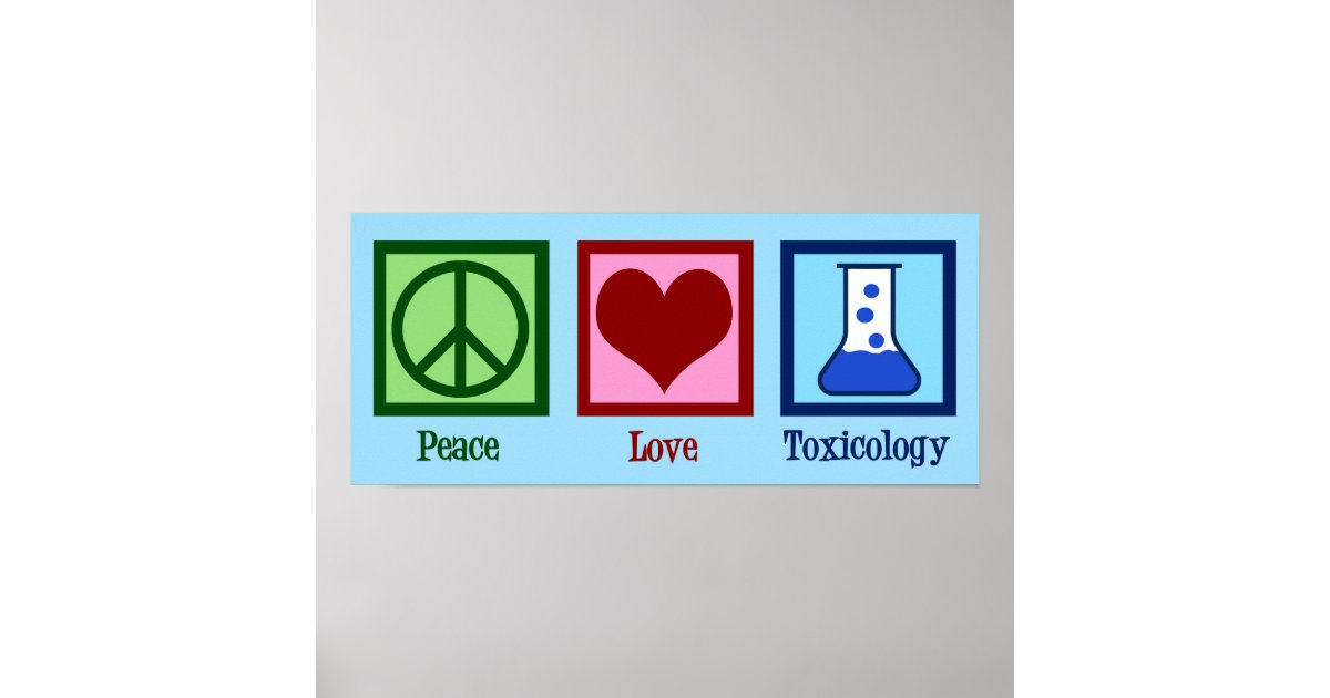 Peace Love Toxicology Poster | Zazzle