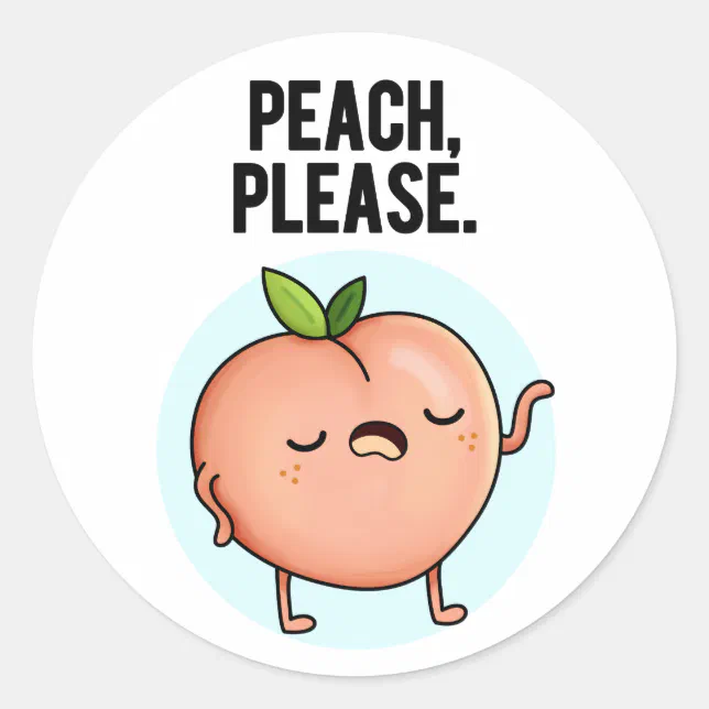 Peach Please Funny Fruit Pun Classic Round Sticker | Zazzle