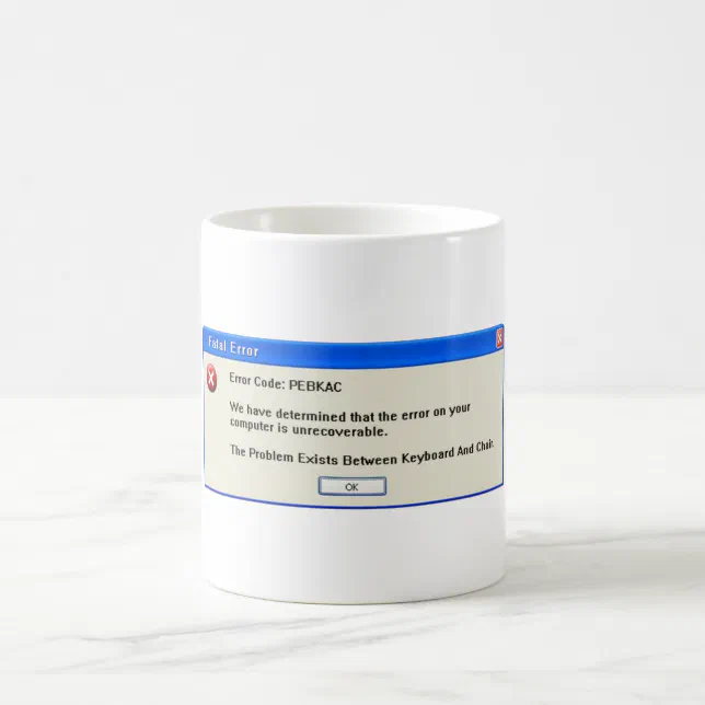 PEBKAC Fatal Error Coffee Mug | Zazzle
