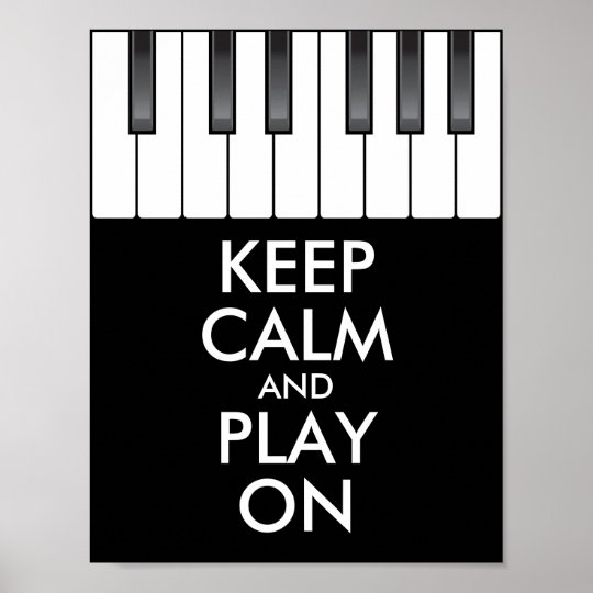 Personalised KEEP CALM and PLAY ON -Keyboard piano Poster | Zazzle.co.uk
