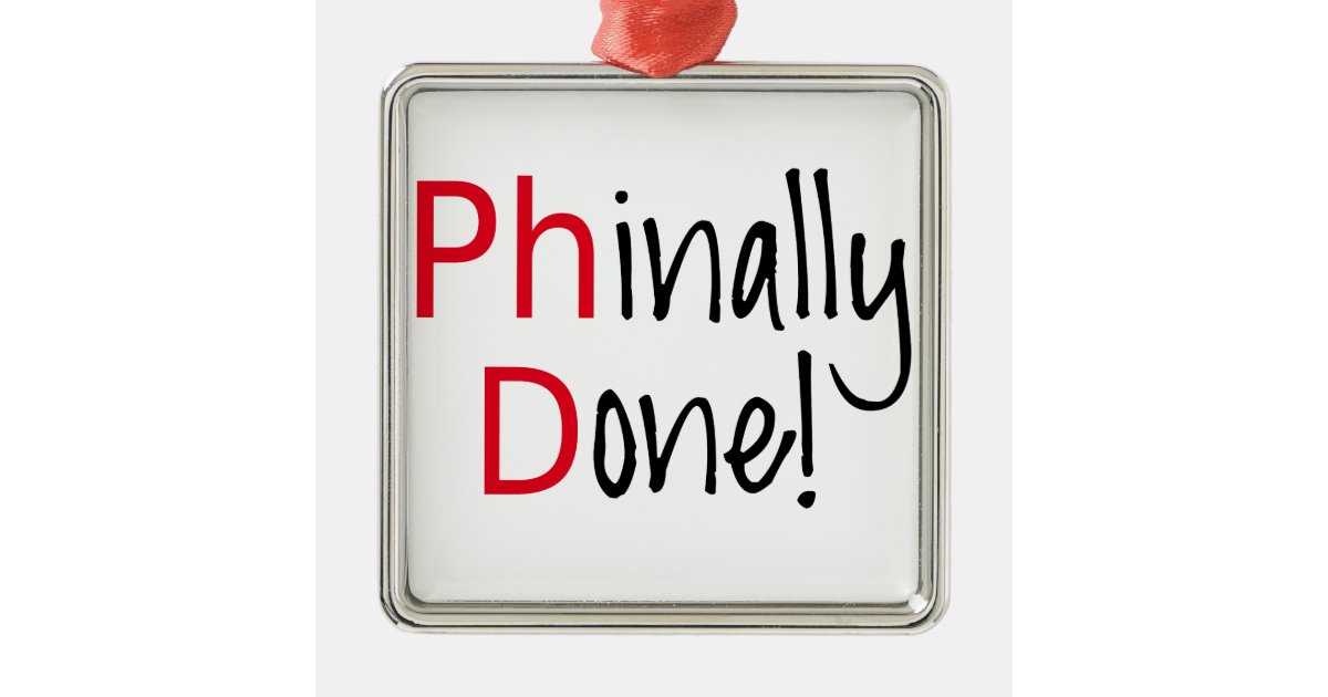 Phinally Done, PhD graduate, graduation gift Metal Tree Decoration | Zazzle