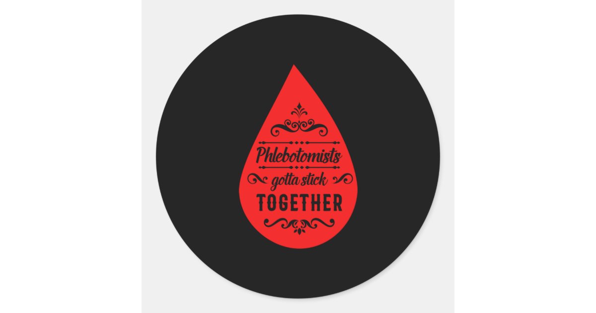 Phlebotomist Gotta Stick Together Blood Phlebotomy Classic Round ...