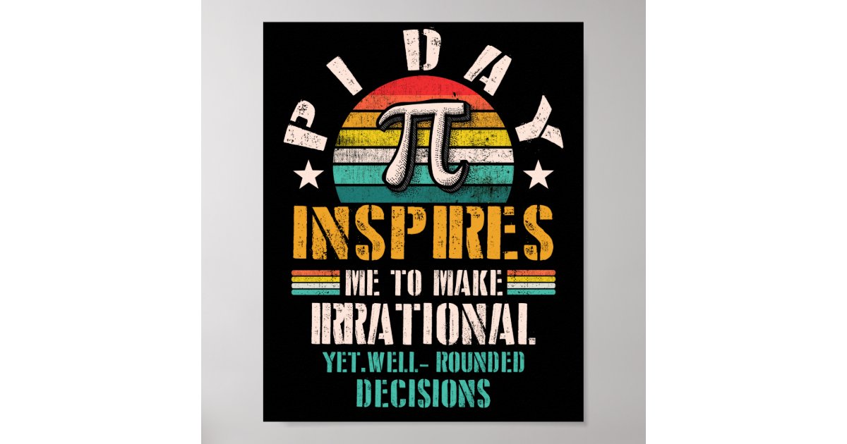 Pi Day Inspires Me To Make Irrational Yet Rounded Poster | Zazzle