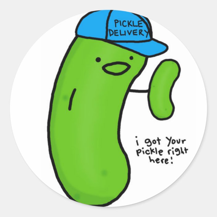 Pickle Delivery -- i got your pickle right here! Classic Round Sticker ...