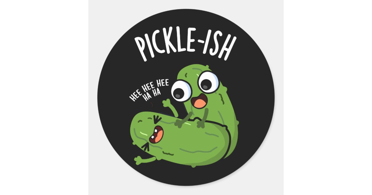Pickle-ish Ticklish Funny Pickle Puns Dark BG Classic Round Sticker ...