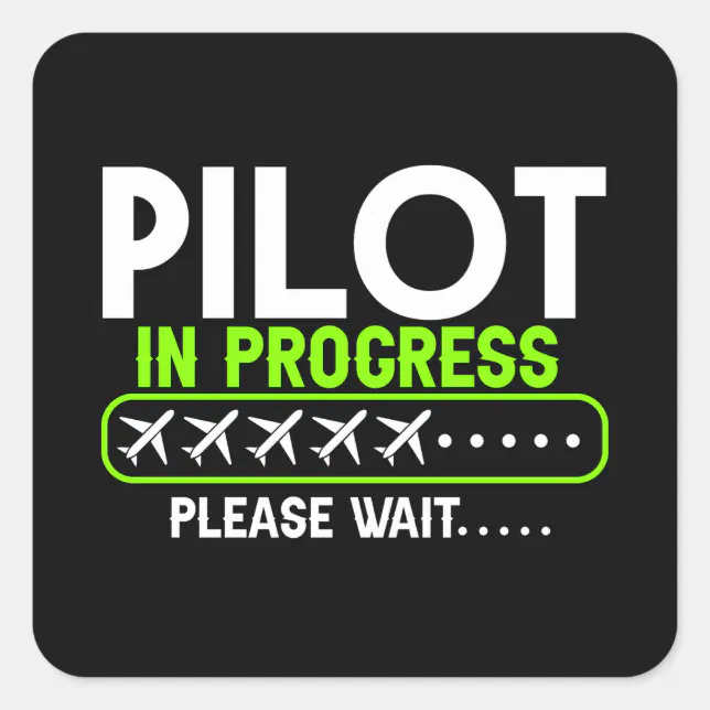 Pilot in Progress Loading Flight School Square Sticker | Zazzle