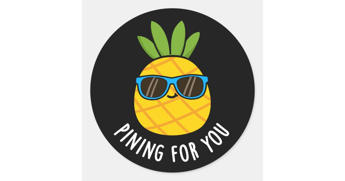 Pining For You Funny Pineapple Pun Dark BG Classic Round Sticker | Zazzle