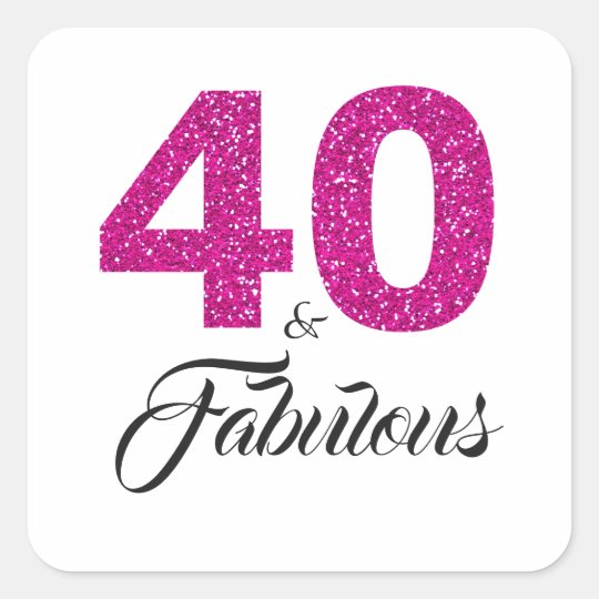 Pink Glitter 40 and Fabulous | 40th Birthday Square Sticker | Zazzle.co.uk