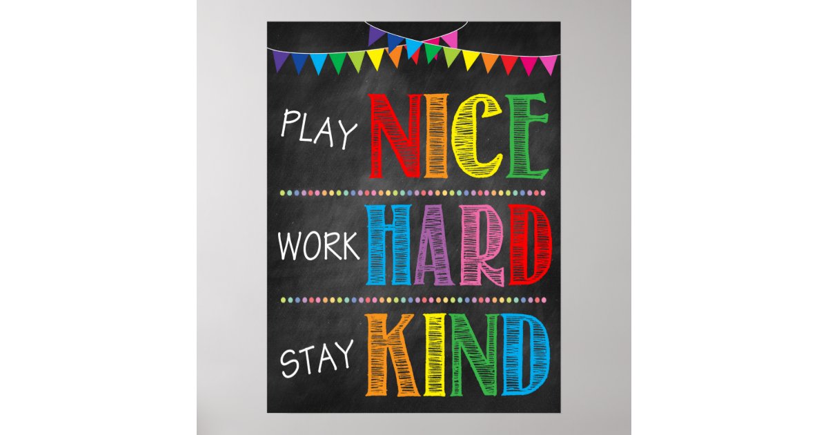 Play Nice Work Hard Stay Kind Classroom Poster | Zazzle