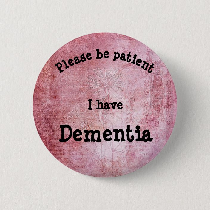 Please be patient: I have dementia badge | Zazzle.co.uk