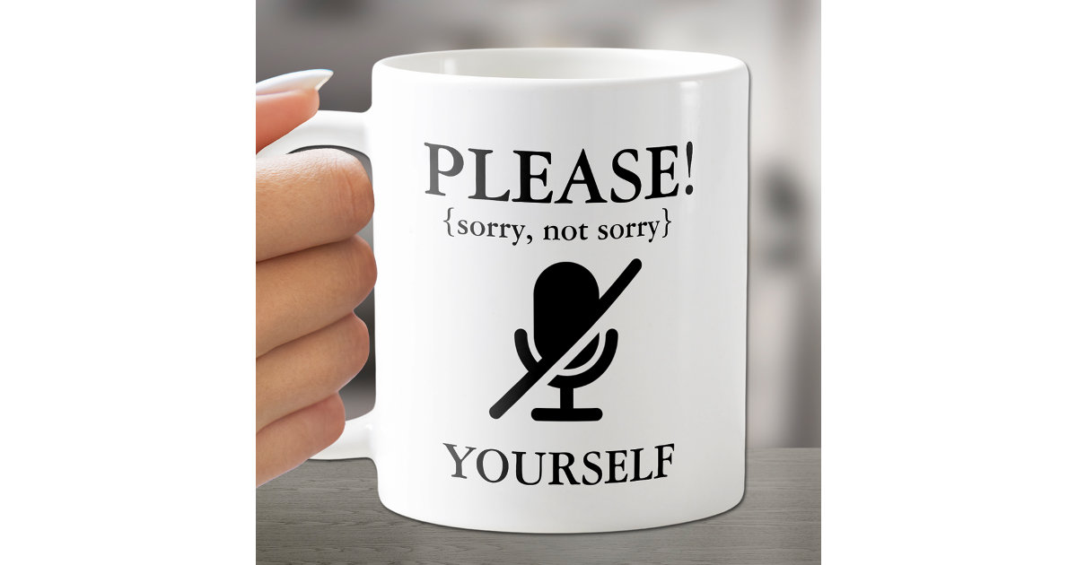 Please Mute Yourself Funny Coffee Mug | Zazzle