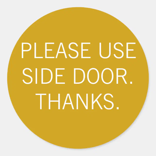 PLEASE USE SIDE DOOR. THANKS. CLASSIC ROUND STICKER | Zazzle