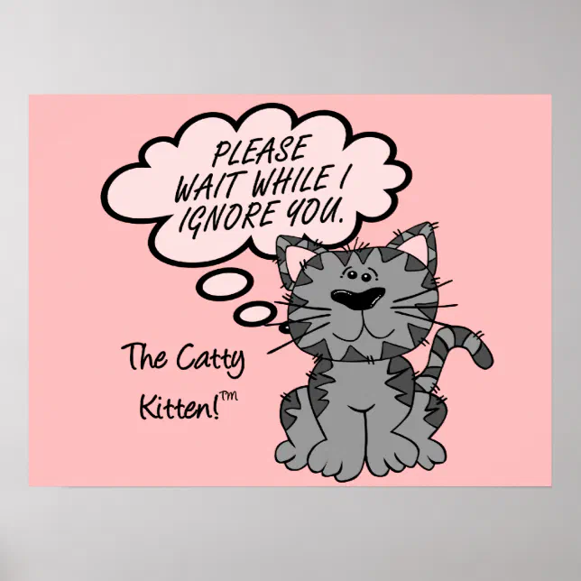 Please wait while I ignore you Poster | Zazzle