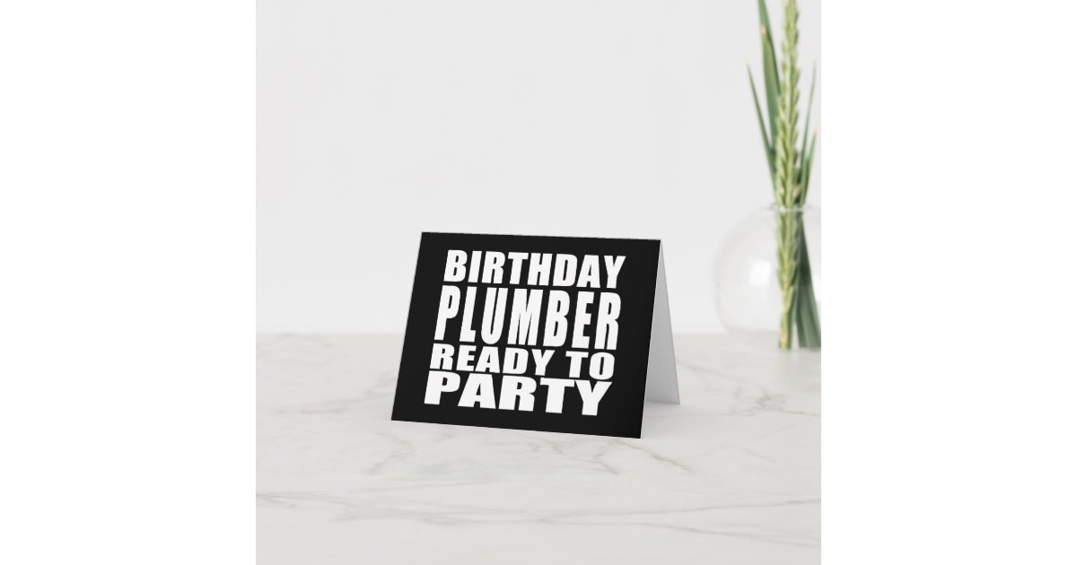 Plumbers : Birthday Plumber Ready to Party Card | Zazzle