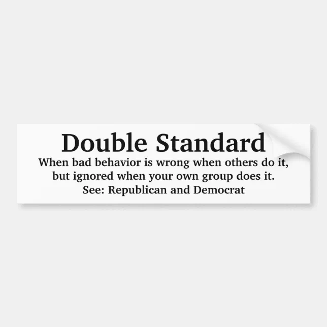Political Parties Double Standards. Bumper Sticker | Zazzle
