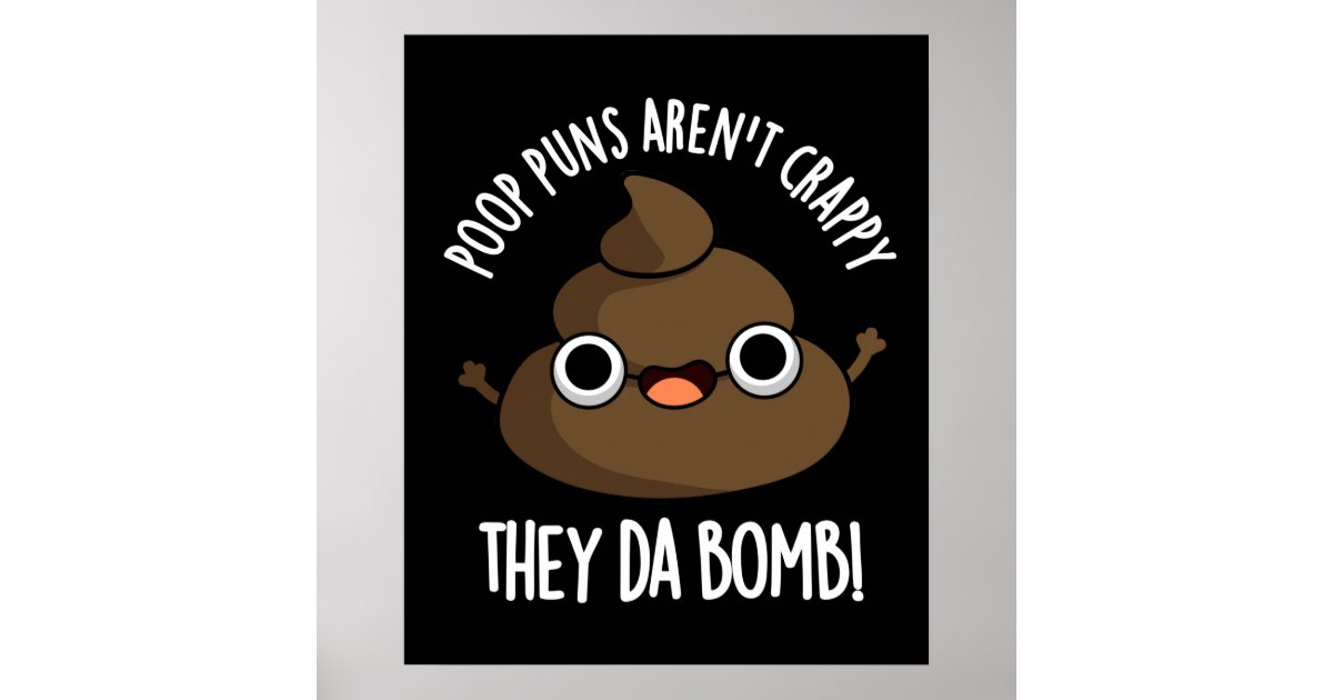 Poop Puns They Da Bomb Funny Poo Pun Dark BG Poster | Zazzle