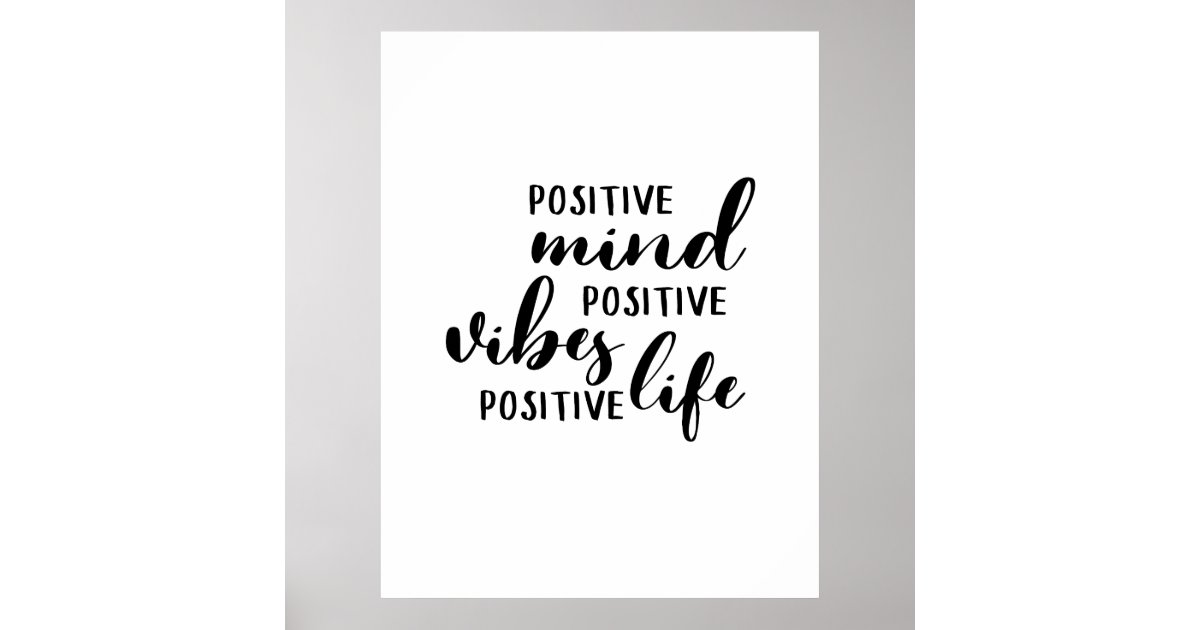 Positive Mind Positive Vibes Positive Life Poster | Zazzle