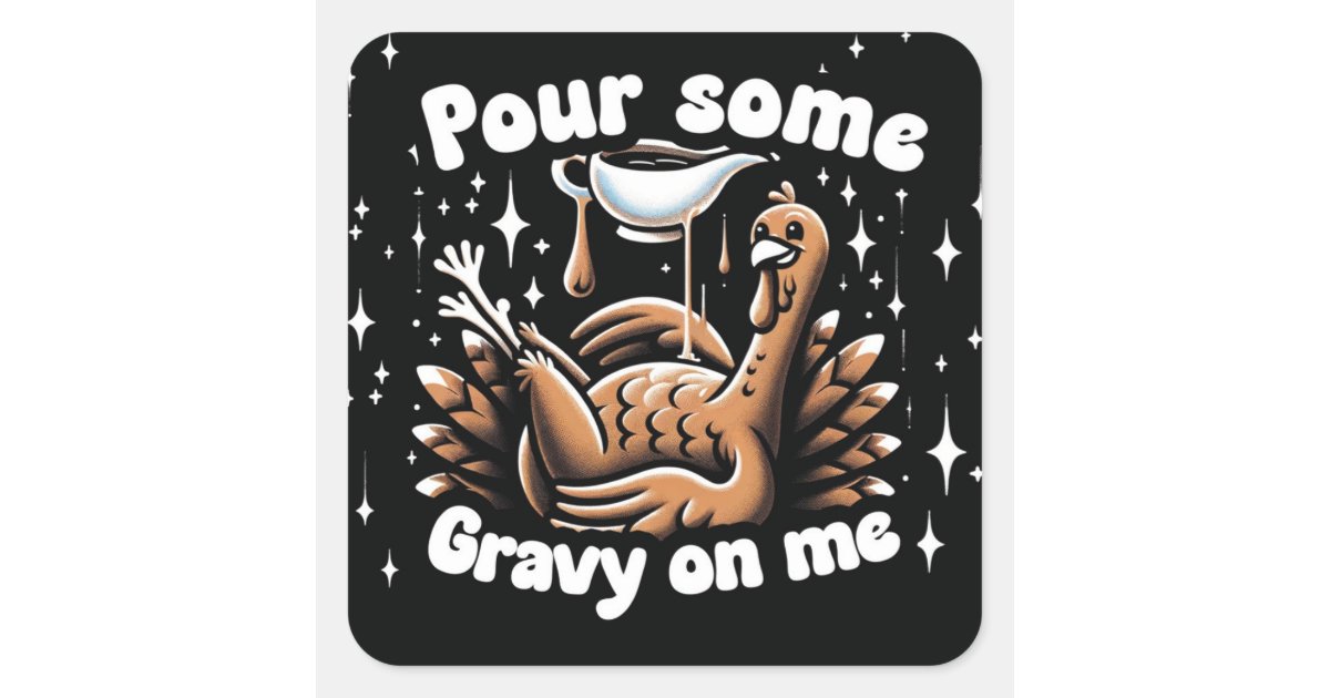 Pour Some Gravy On Me Button Up Thanksgiving Square Sticker | Zazzle