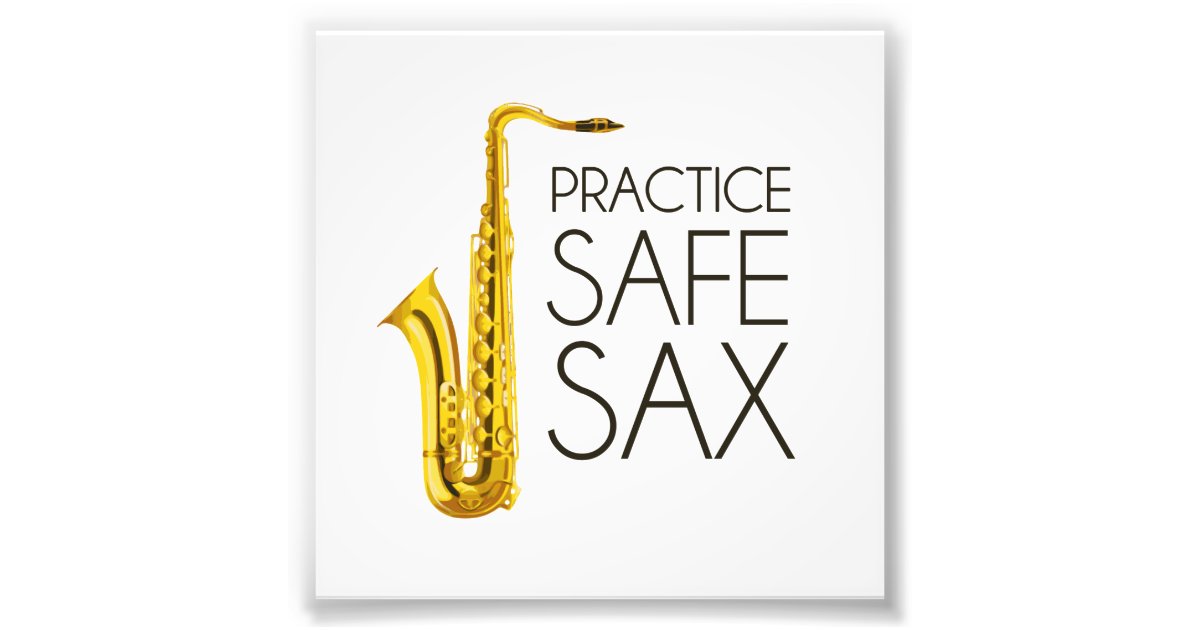 Practice Safe Sax Photo Print | Zazzle