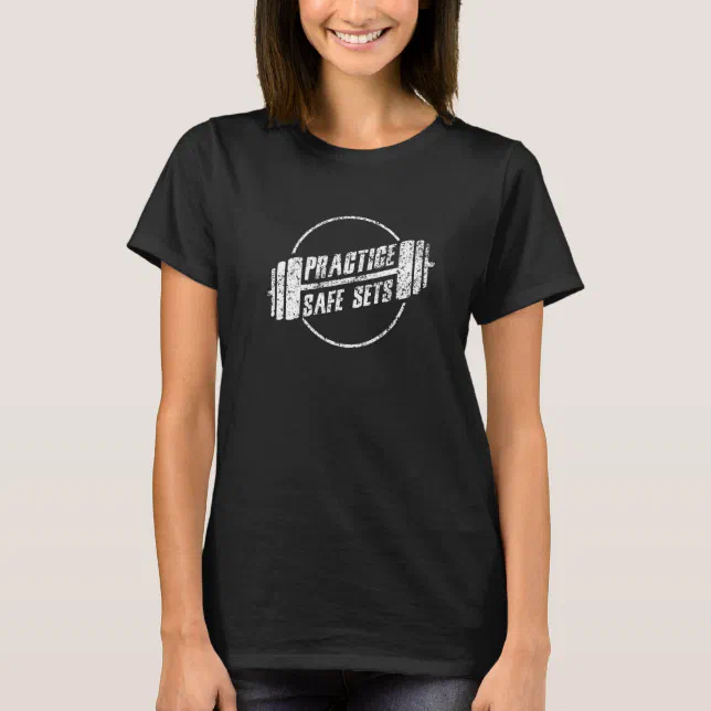 Practice Safe Sets Workout Fitness Motivation Gym T-Shirt | Zazzle