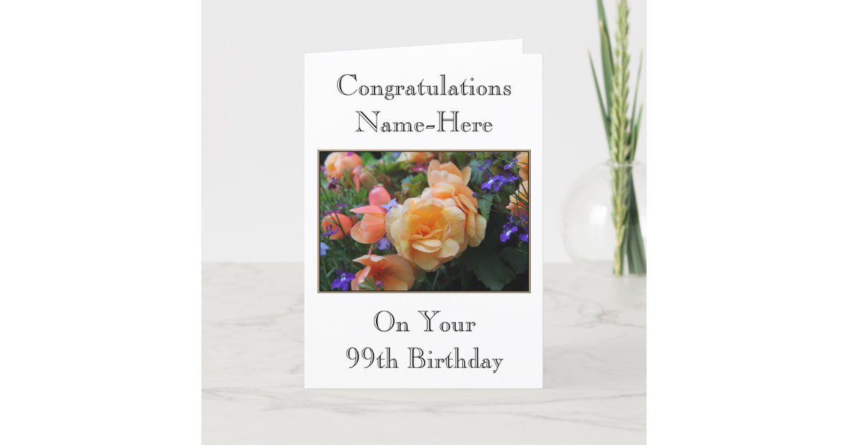 Pretty Flowers, Custom Name 99th Birthday Card. Card | Zazzle