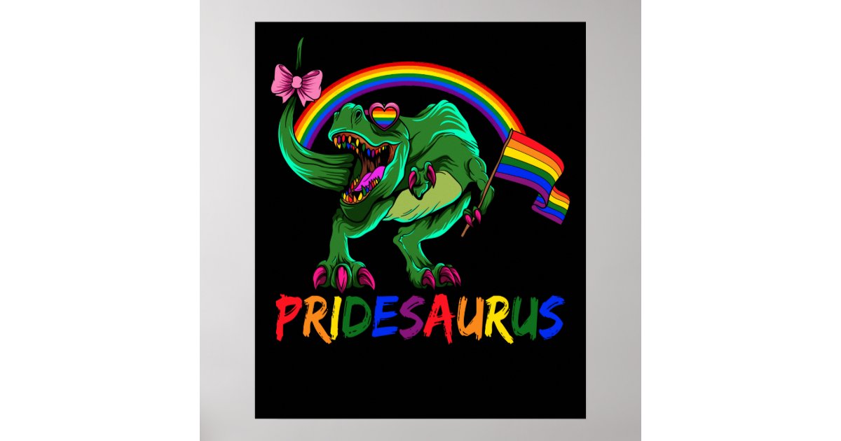 Pridesaurus Pride Gay T-Rex Dino Rainbow Poster | Zazzle