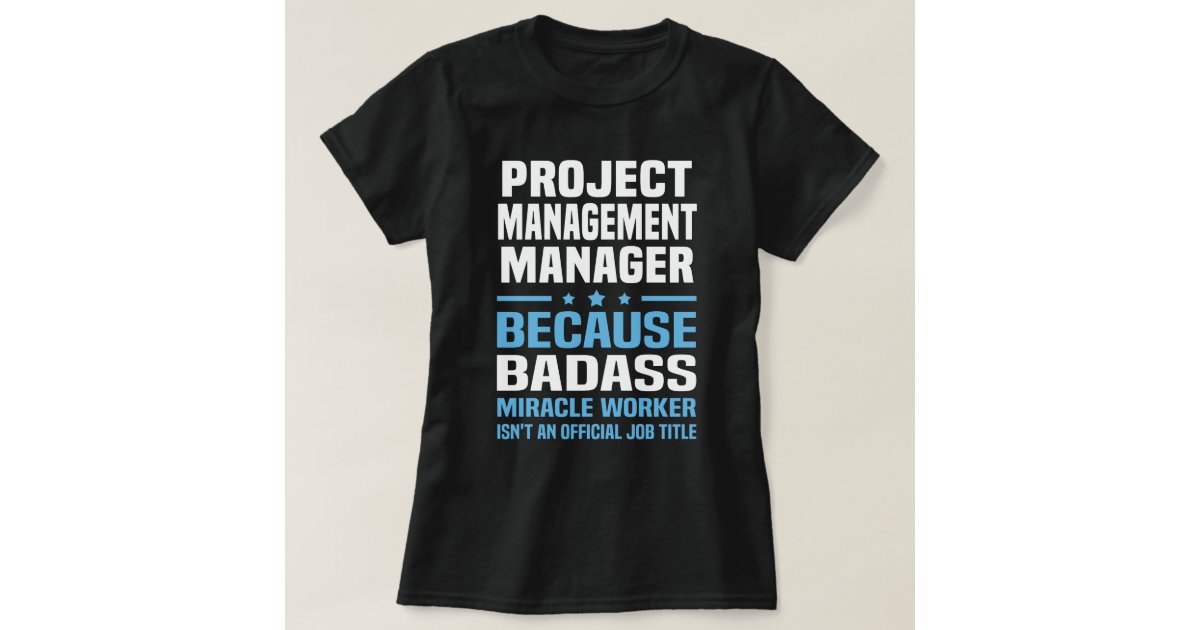 Project Management Manager T-Shirt | Zazzle