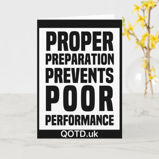 Proper Preparation Prevents Poor Performance card | Zazzle