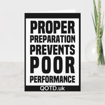 Proper Preparation Prevents Poor Performance card | Zazzle