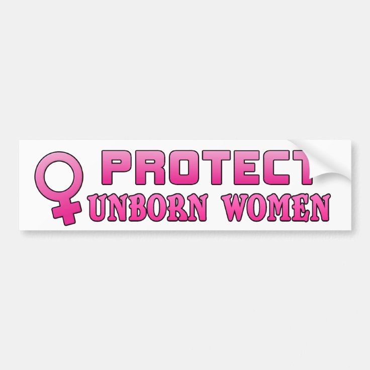 Protect Unborn Women Pro-Life Bumper Sticker | Zazzle