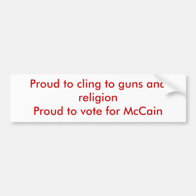 Proud to cling to guns and religion bumper sticker | Zazzle