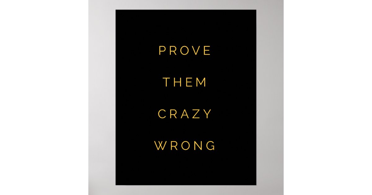 Prove Them Wrong Inspirational Quotes Black Yellow Poster | Zazzle