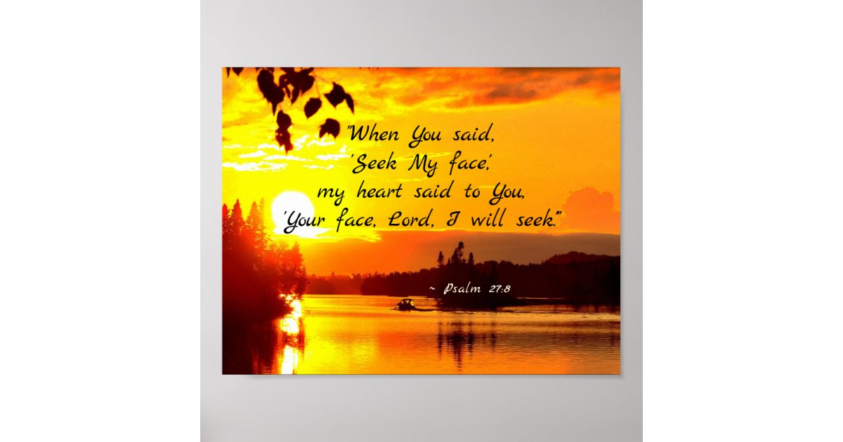 Psalm 27:8 Your Face LORD I will Seek Bible Poster | Zazzle