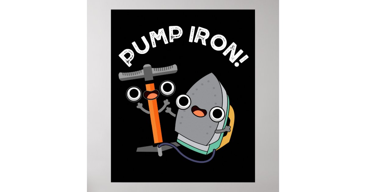 Pump Iron Funny Exercise Pun Dark BG Poster | Zazzle