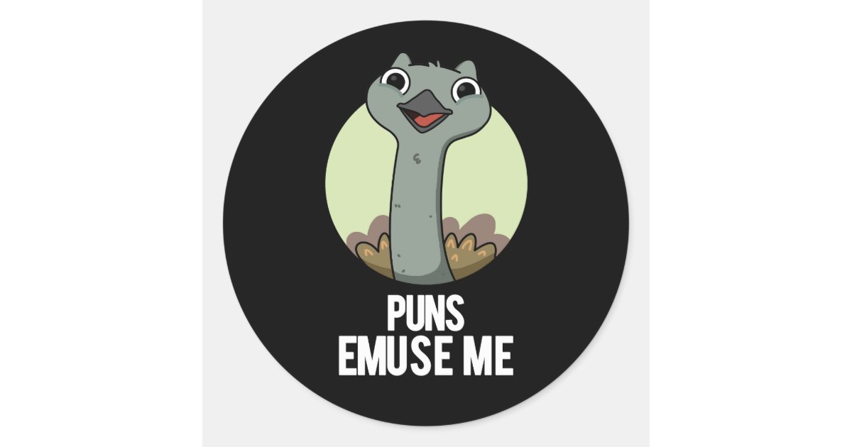 Puns Emuse Me Funny Emu Pun Dark BG Classic Round Sticker | Zazzle