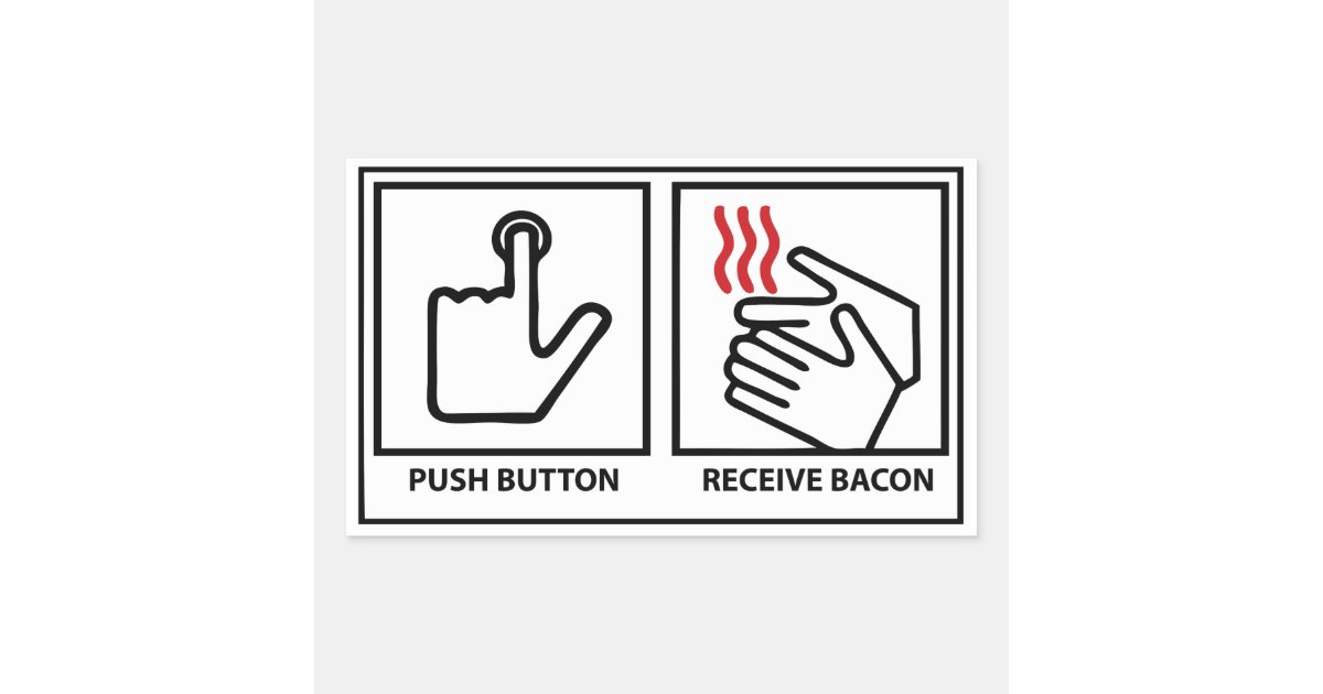 push button receive bacon rectangular sticker | Zazzle