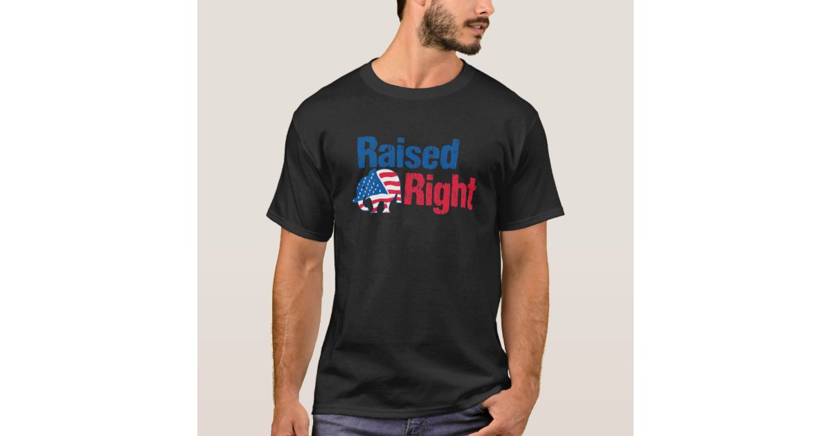 Raised Right - Republican T-Shirt | Zazzle