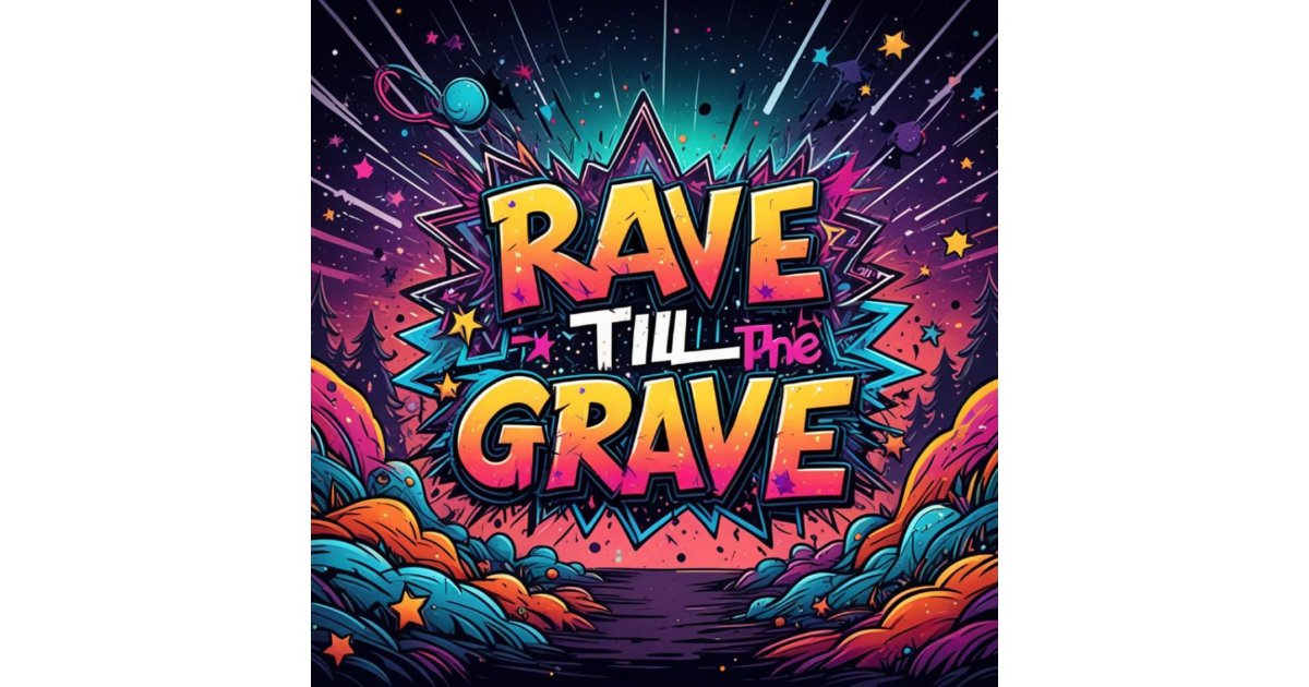 rave till the grave T-Shirt | Zazzle