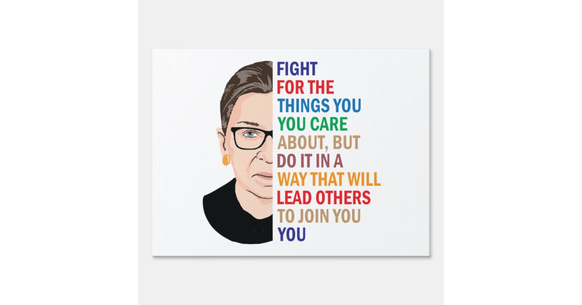 Rbg Quotes, Fight for the things you care about Garden Sign | Zazzle