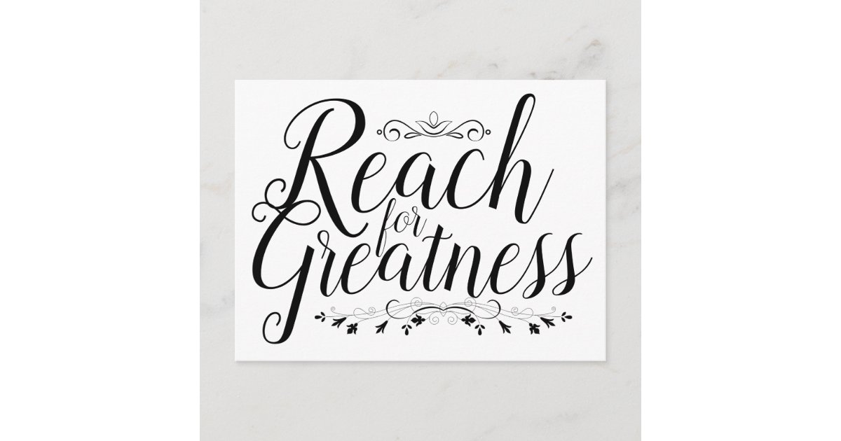 Reach for Greatness Calligraphy Postcard | Zazzle