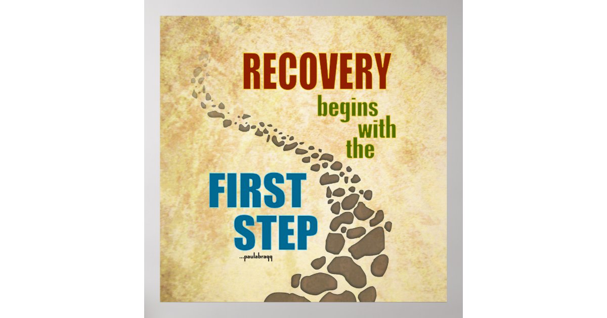 Recovery, the First Step (12 step, drug free) Poster | Zazzle