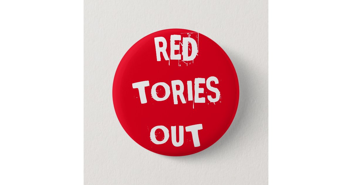 Red Tories Out 6 Cm Round Badge | Zazzle
