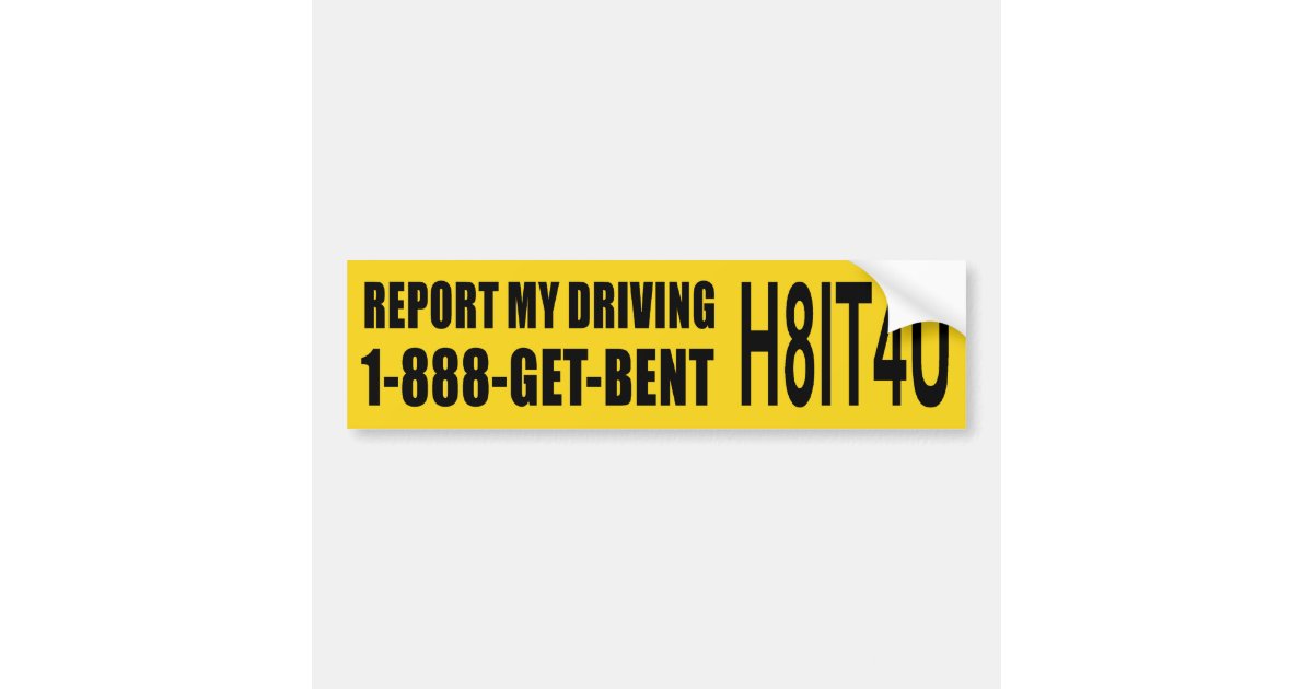Report My Driving Bumper Sticker | Zazzle