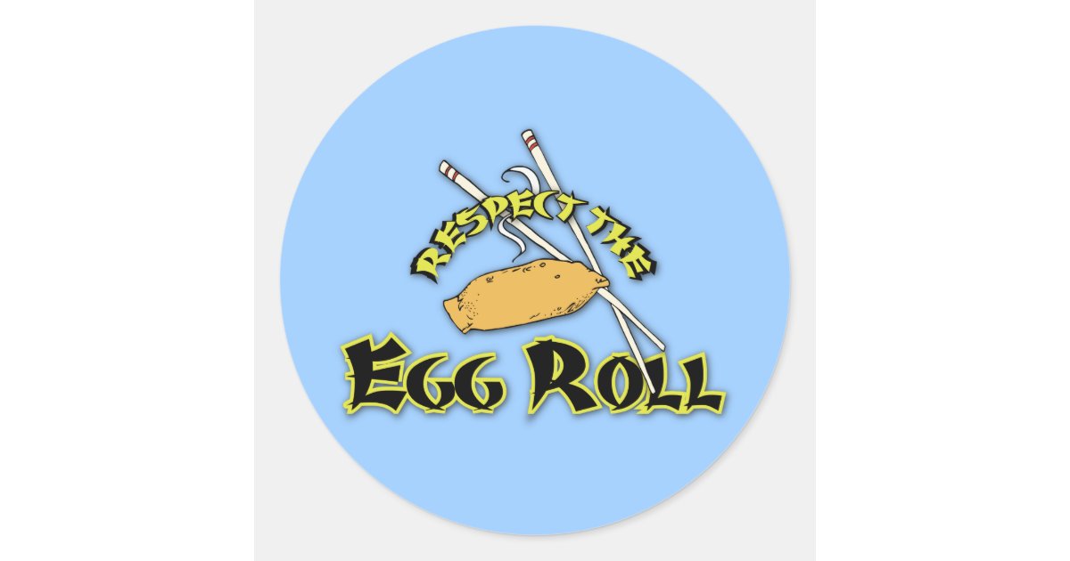 Respect The Egg Roll Classic Round Sticker | Zazzle