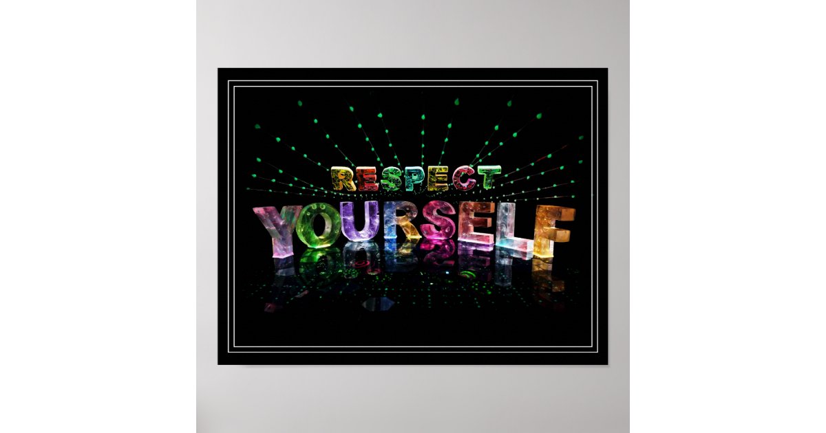 Respect Yourself Inspirational Poster | Zazzle