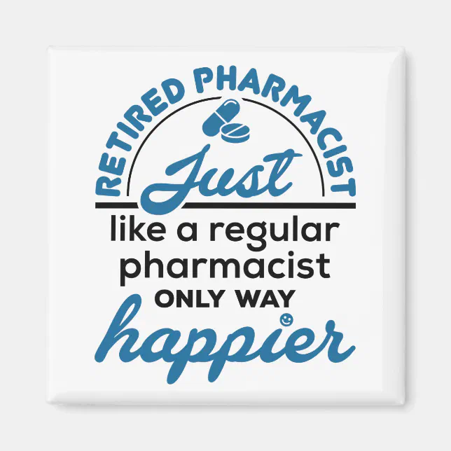 Retired Pharmacist Pharmacy Retirement Way Happier Magnet | Zazzle