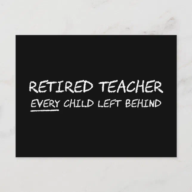 Retired Teacher EVERY Child Left Behind Postcard | Zazzle