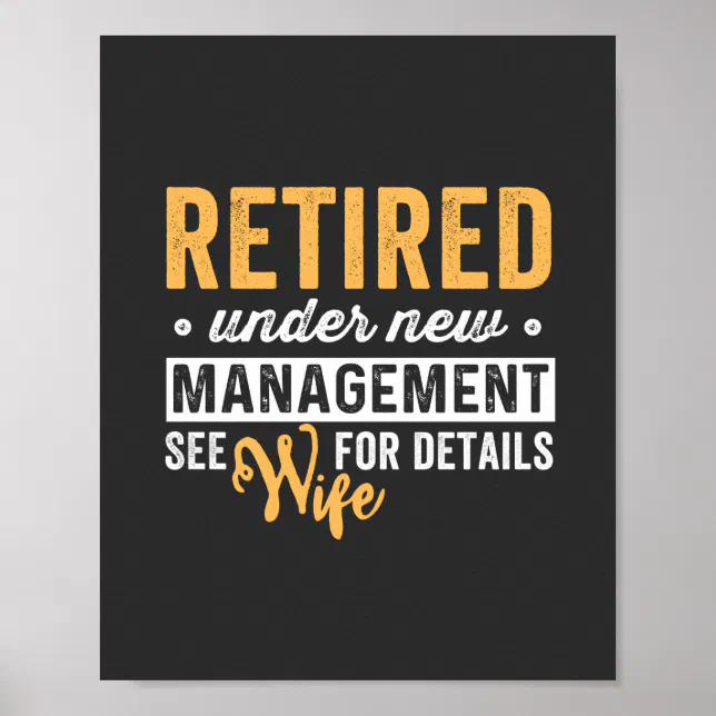 retired under new management see wife for details. poster | Zazzle