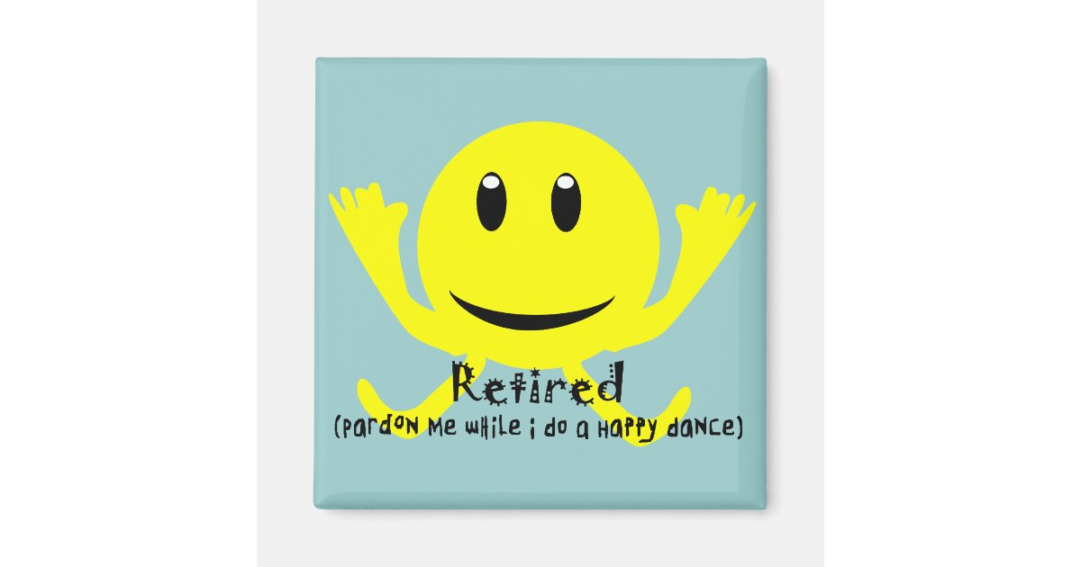 "Retired" YELLOW HAPPY DANCE Magnet | Zazzle